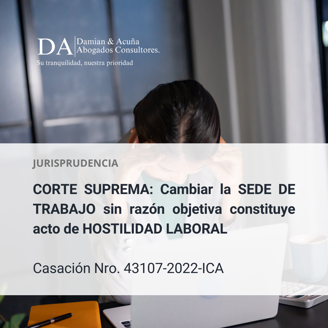 CORTE SUPREMA: Cambiar la SEDE DE TRABAJO sin razón objetiva constituye ...